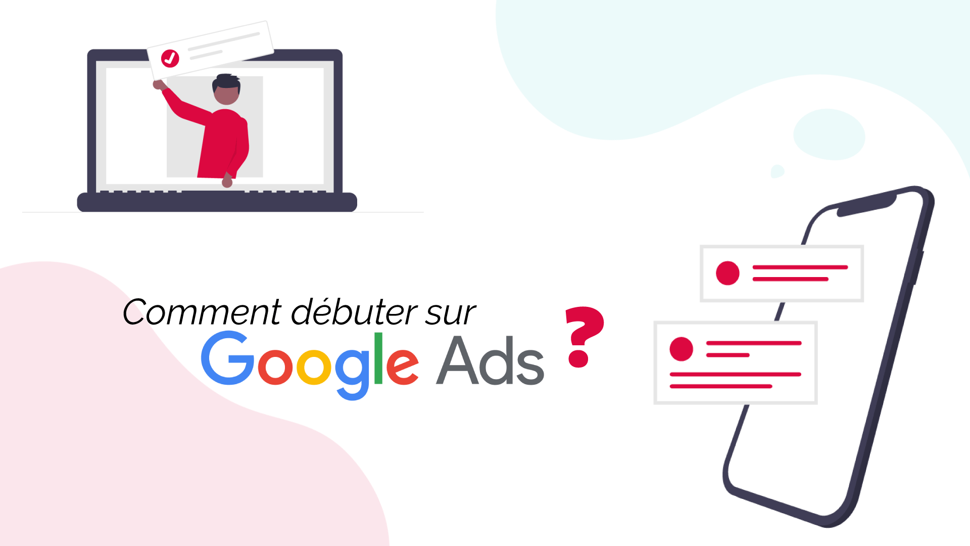 Comment débuter sur Google Ads ? - AgenceSW